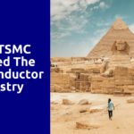How Tsmc Entered The Semiconductor Industry Compound Semiconductor News