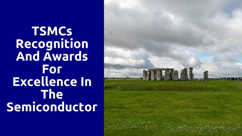TSMCs recognition and awards for excellence in the semiconductor ...